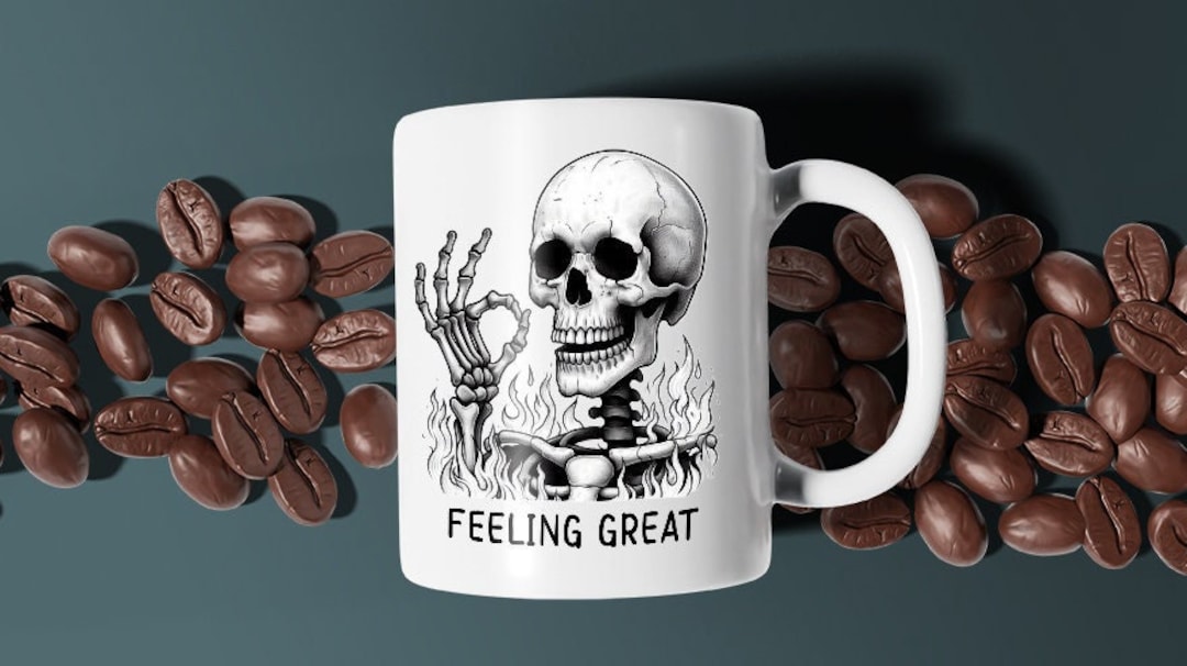Cynical "feeling Great" Skeleton Coffee Mug: Dark Humor Drinking Glass ...