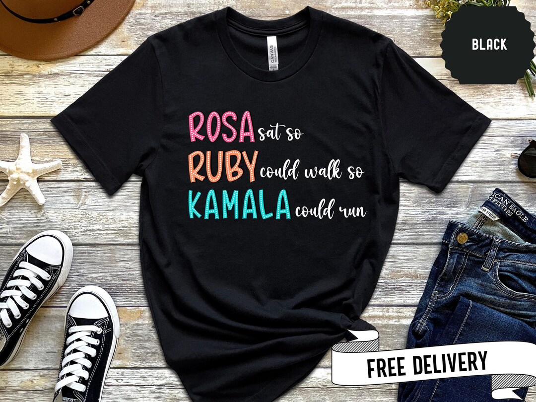 Rosa Sat so Ruby Could Walk so Kamala Could Run Shirt Rosa Ruby Kamala ...