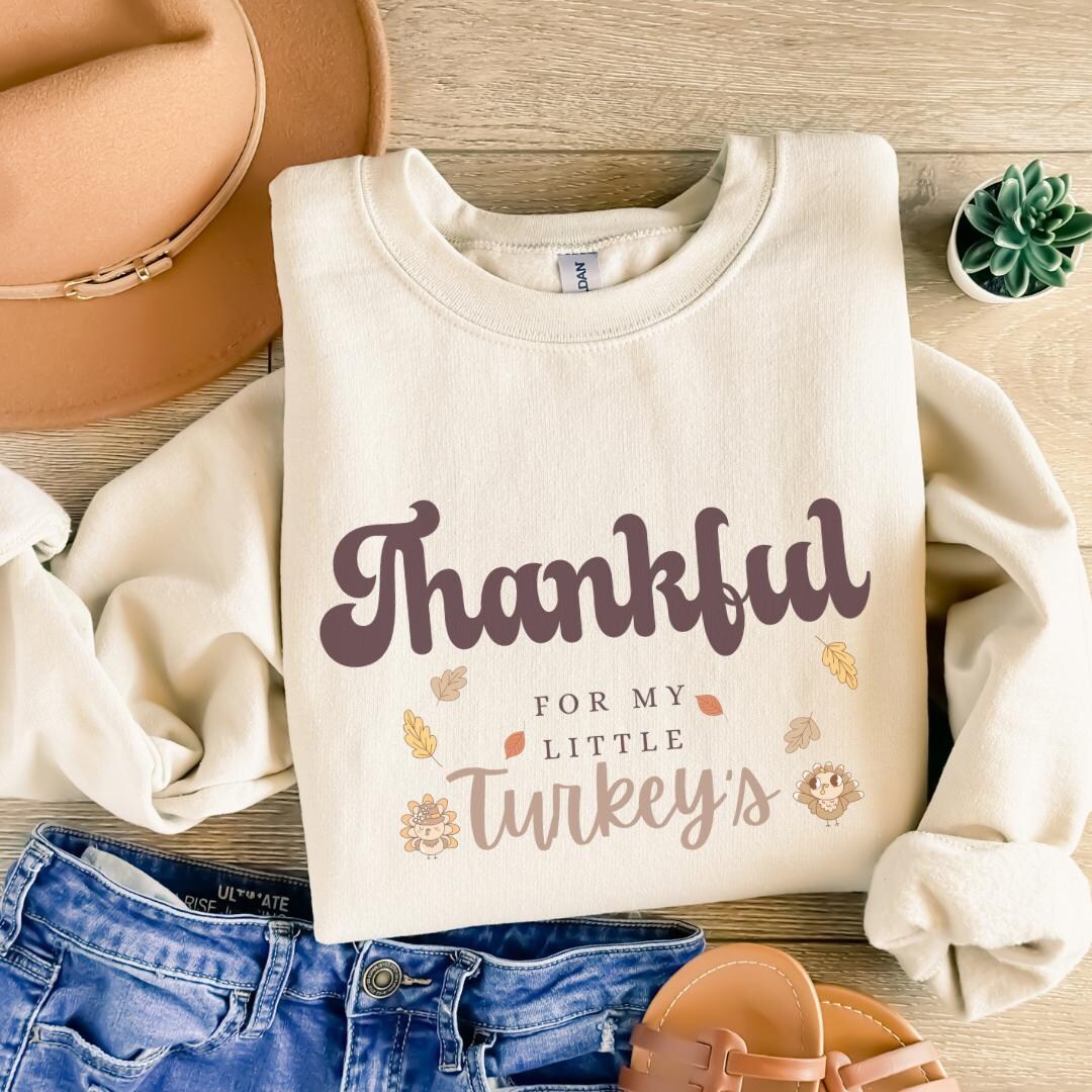 Thankful for My Little Turkey's | Teacher Thanksgiving Sweatshirt ...