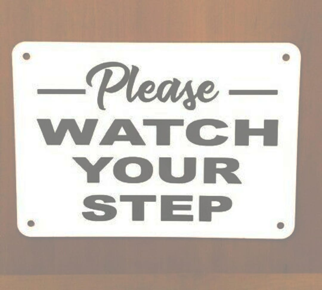 Please WATCH YOUR STEP 7" X 10" Heavy Non Rust Aluminum Sign 4 Pre ...