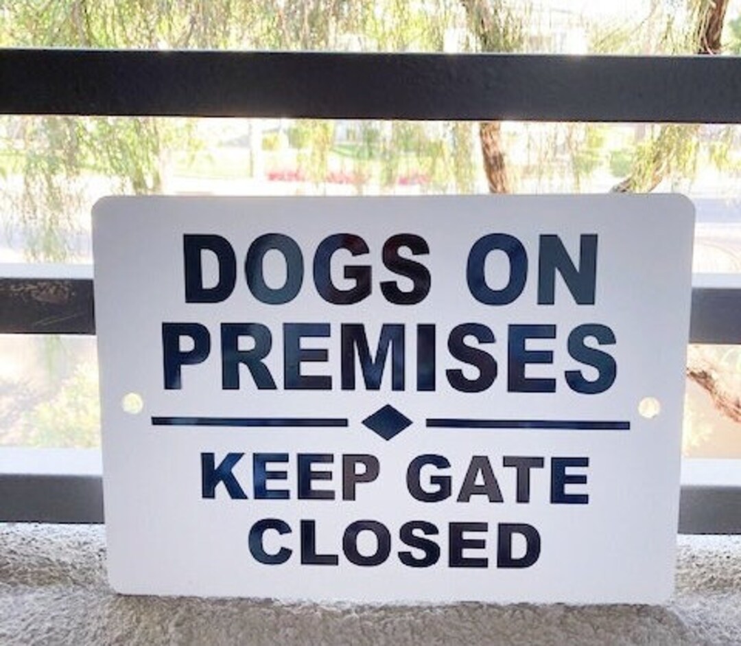 Dogs on Premises Keep Gate Closed Metal Sign Beware Dogs Sign - Etsy
