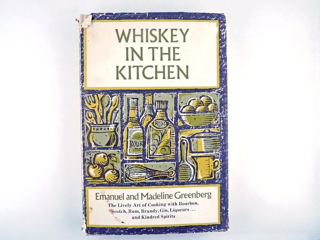 Whiskey in the Kitchen Cooking Food With Spirits 1968 Vintage Cookbook ...
