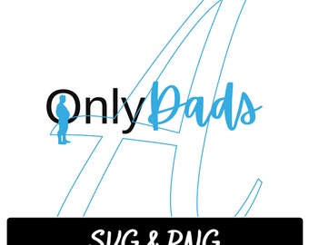 Only Dads SVG PNG DTF Digital Download Cricut Silhouette Cut File ...