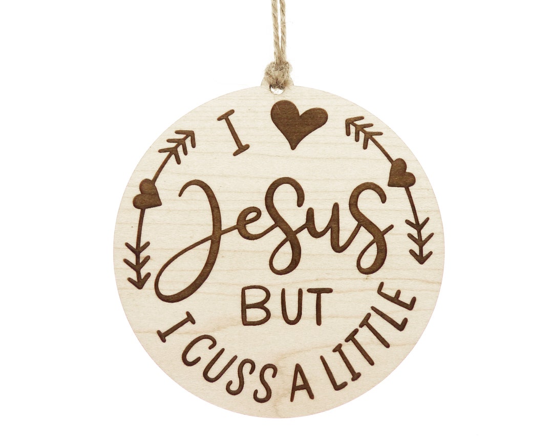 I Love Jesus but I Cuss a Little Wood Ornament | Customizable ...