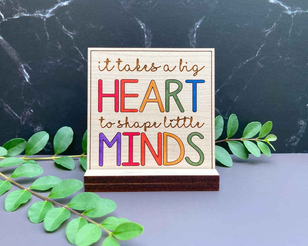 It Takes a Big Heart to Shape Little Minds Mini Sign Handpainted ...