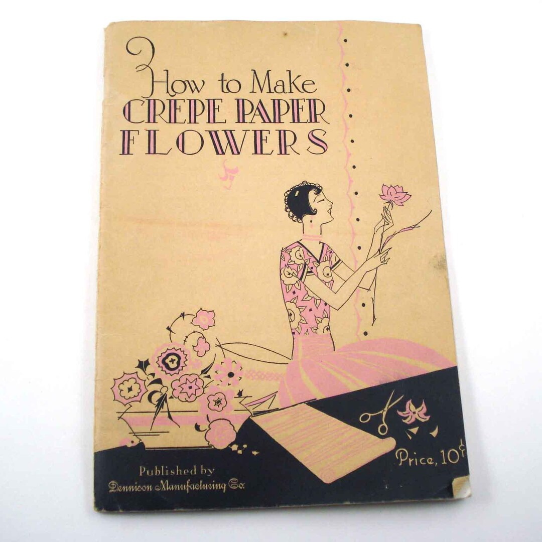 How to Make Crepe Paper Flowers Vintage 1920s Dennison Booklet for ...