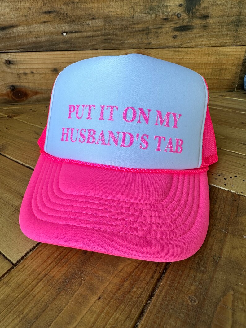 Put It on My Husbands Tab Pink Trucker Hat, Custom Trucker Hat ...
