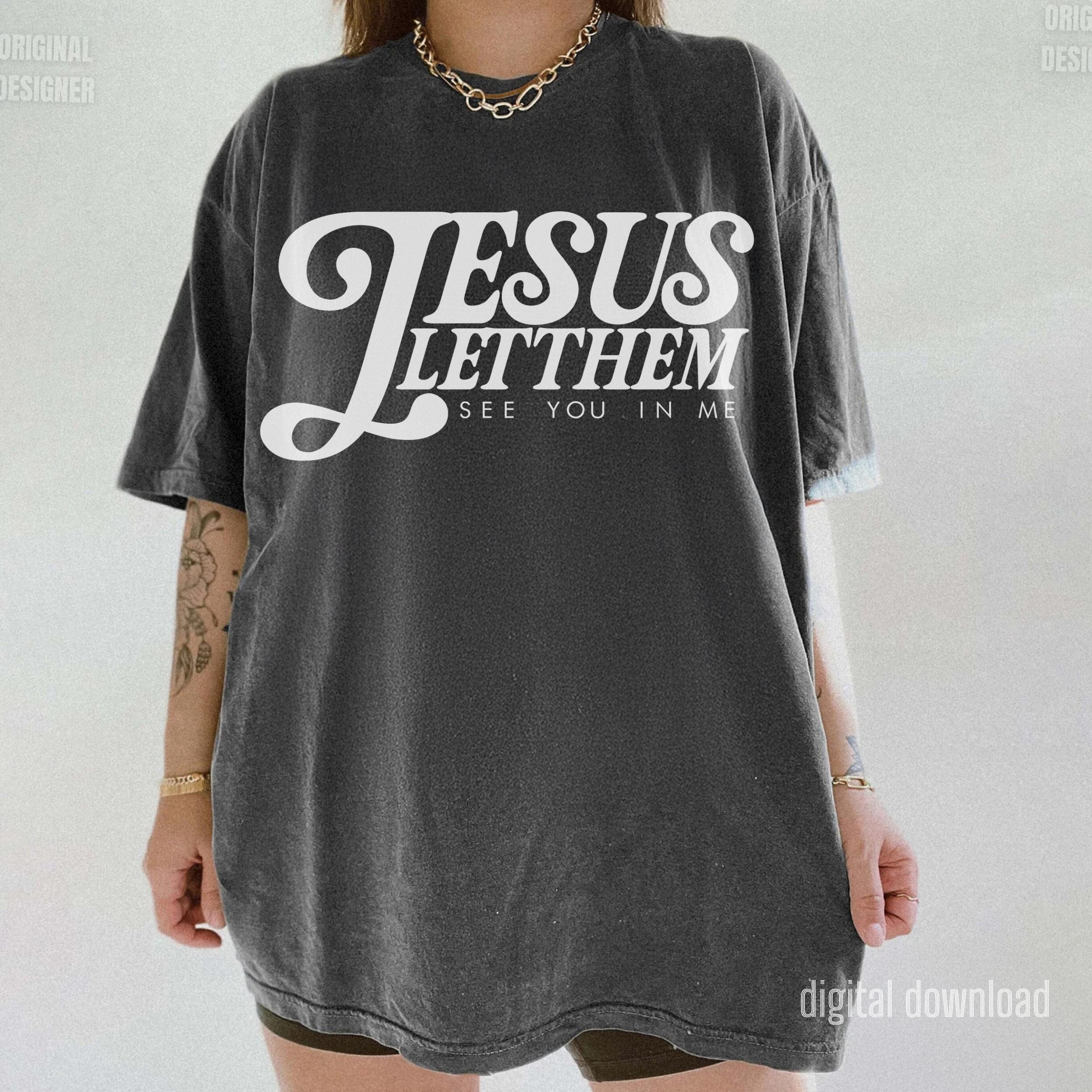 Faith Shirt PNG, Jesus Let Them See You Sublimation, Christian Retro ...