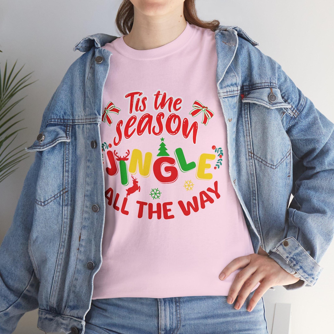 Jingle All the Way, Tis the Season, Christmas T-shirts. - Etsy