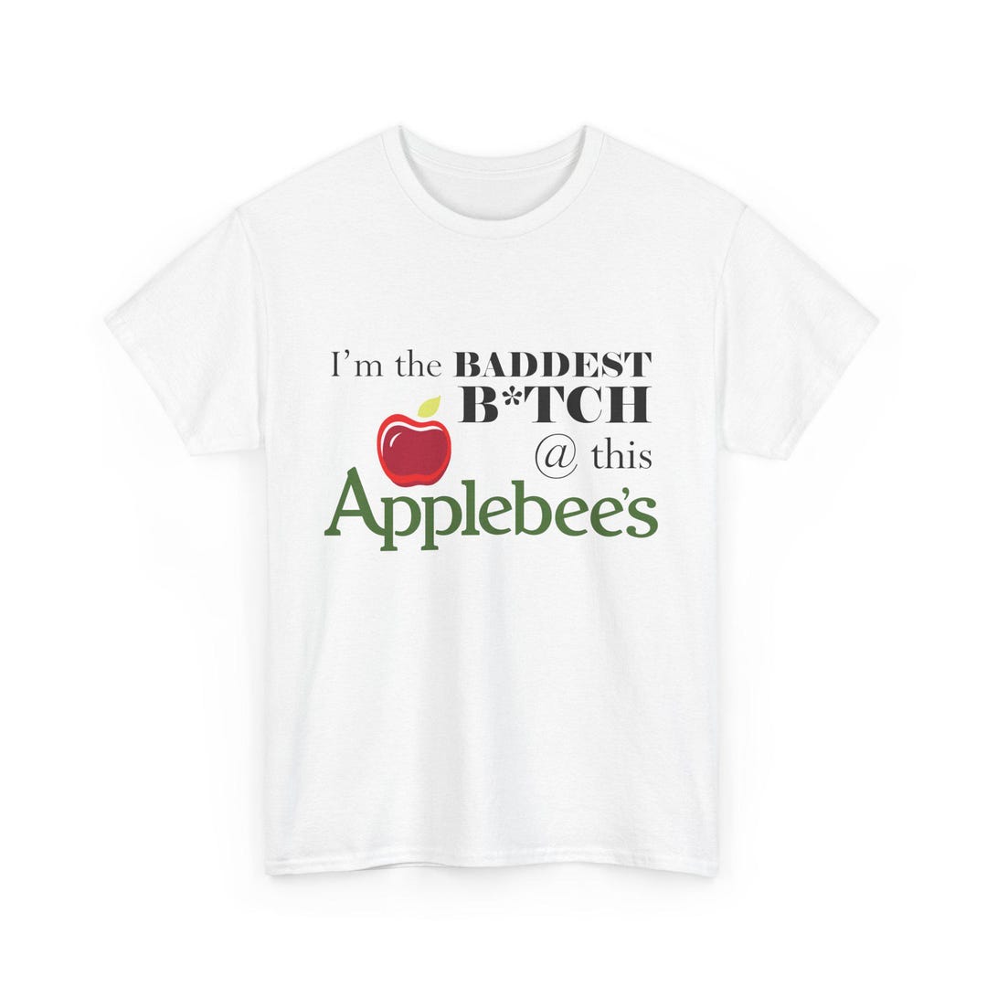 I'm the Baddest B at This Applebees Graphic T-shirt, Funny Gifts, Funny ...