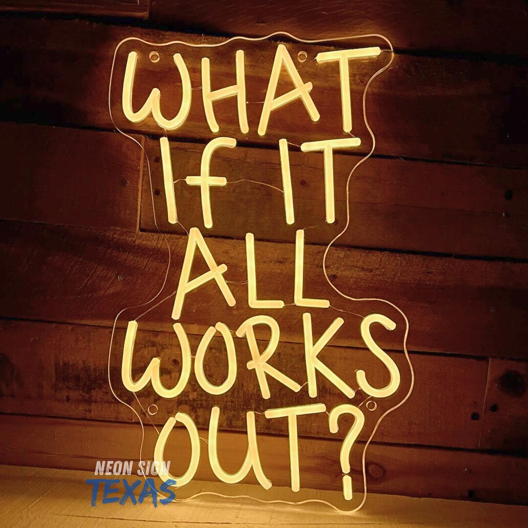 What If It All Works Out Neon Sign Neon Party Sign Custom Neon Sign ...