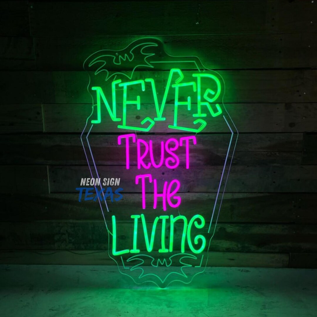 Never Trust the Living Neon Sign, Halloween Neon Sign, Halloween LED ...
