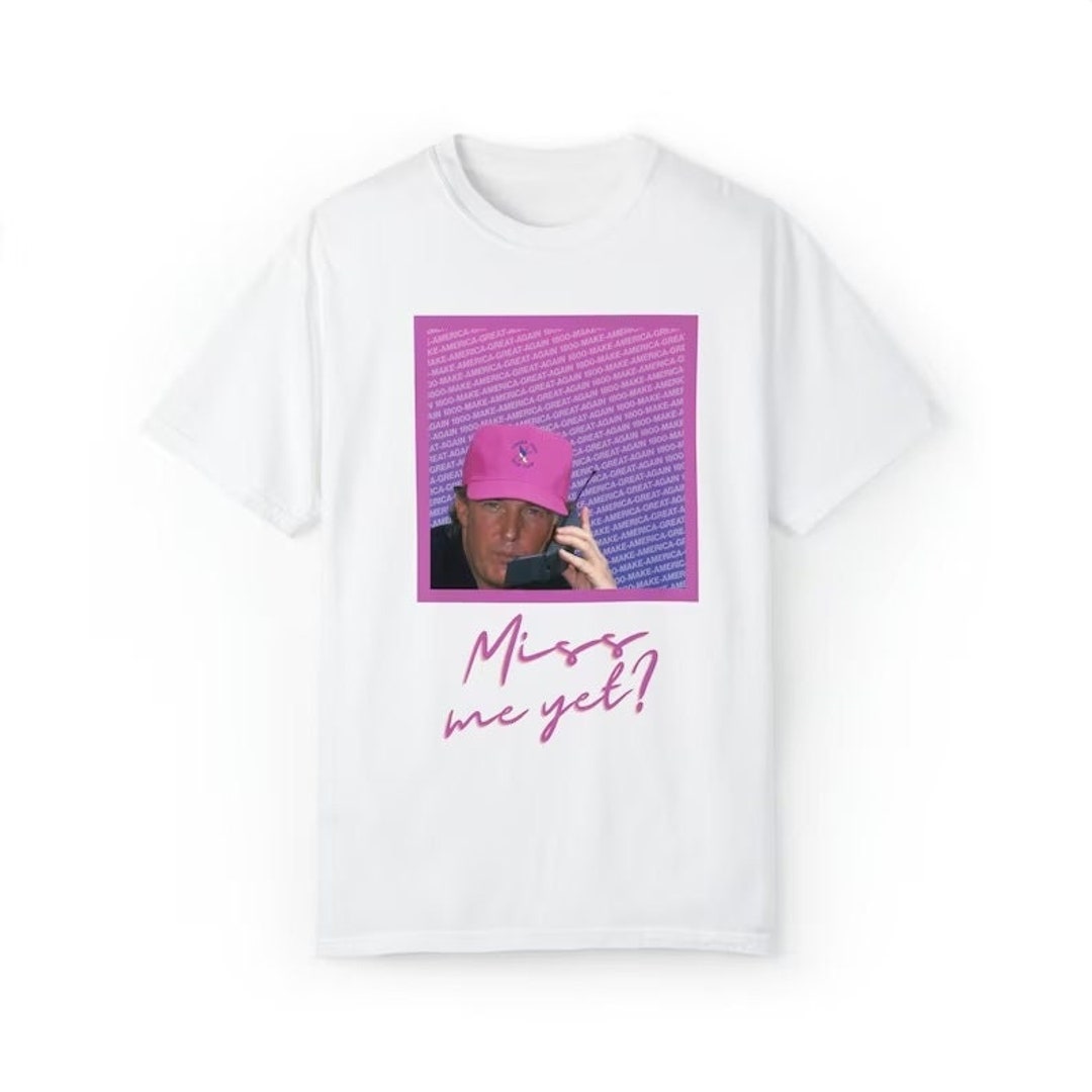 Trump// Miss Me Yet? Vintage Style Tee | Summer Graphic Tees | Funny ...