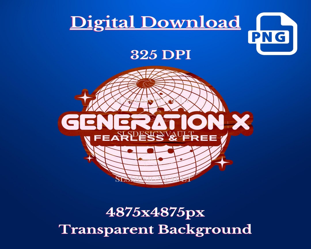 Generation X, Fearless and Free, PNG for Sublimation or Printables ...