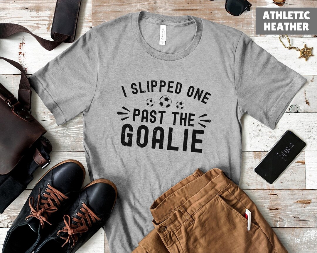 I Slipped One Past the Goalie, New Father Announcement Gift, Soccer Dad ...