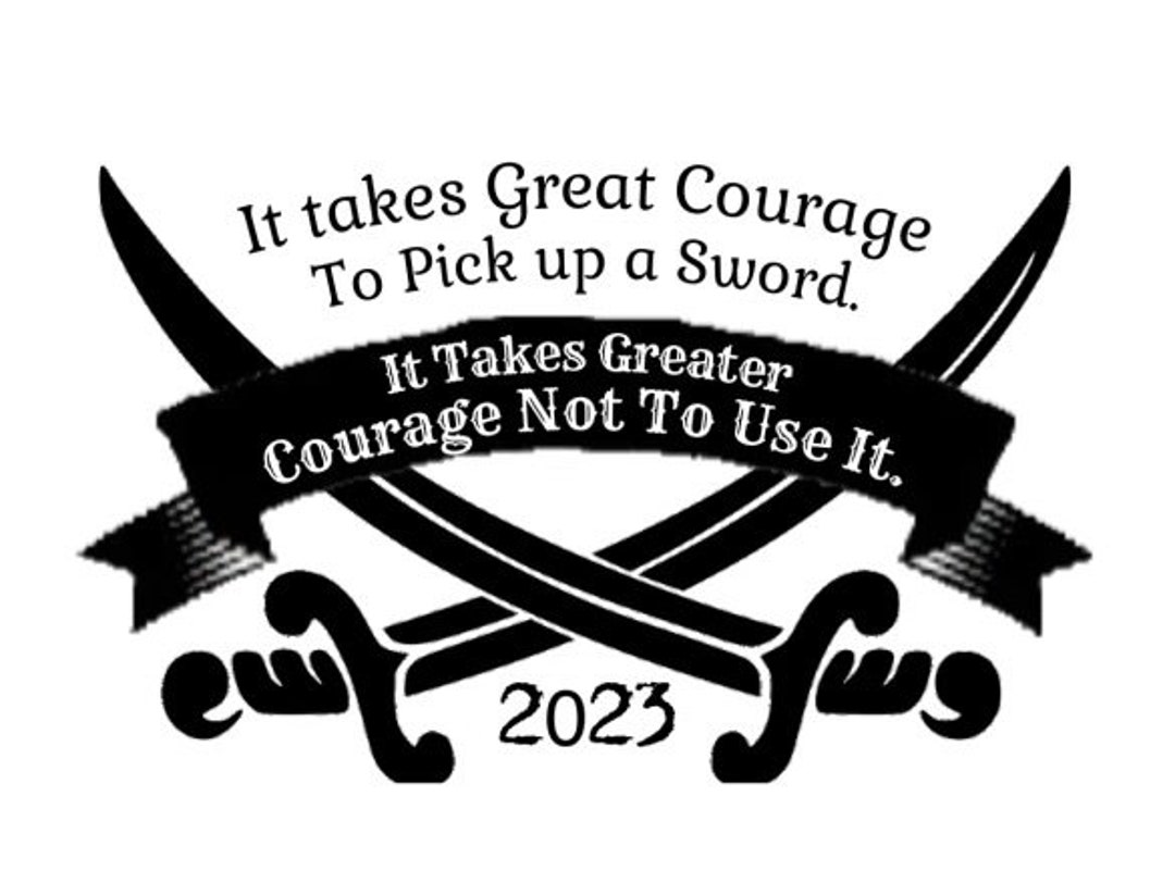 It Takes Great Courage to Pick up a Sword. It Takes Greater Courage Not ...