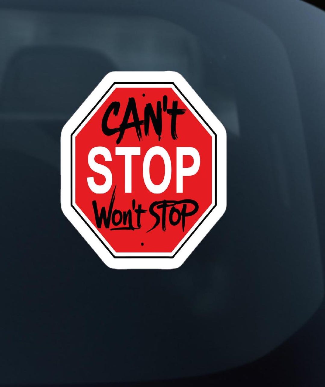 Can’t Stop Won’t Stop Car Sticker – Funny Stop Sign Decal, Motivational ...