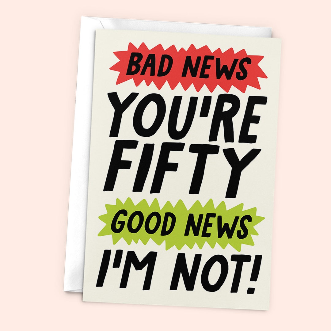 Funny 50 Card - Joke 50th Birthday Card - Bad News You're Fifty Good ...