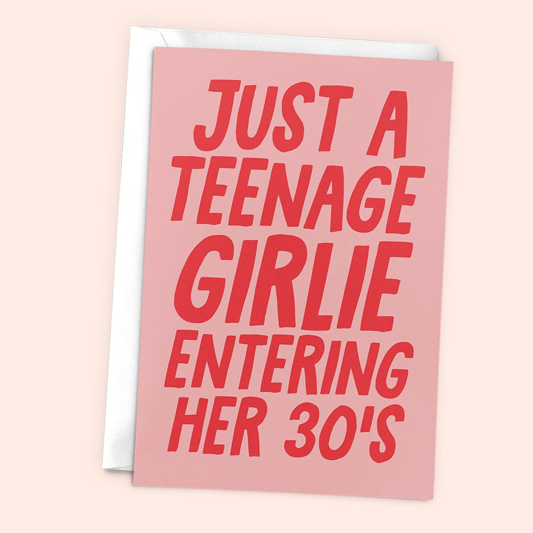 Just A Teenage Girlie Entering Her 30's - Funny Birthday Card for 30th ...