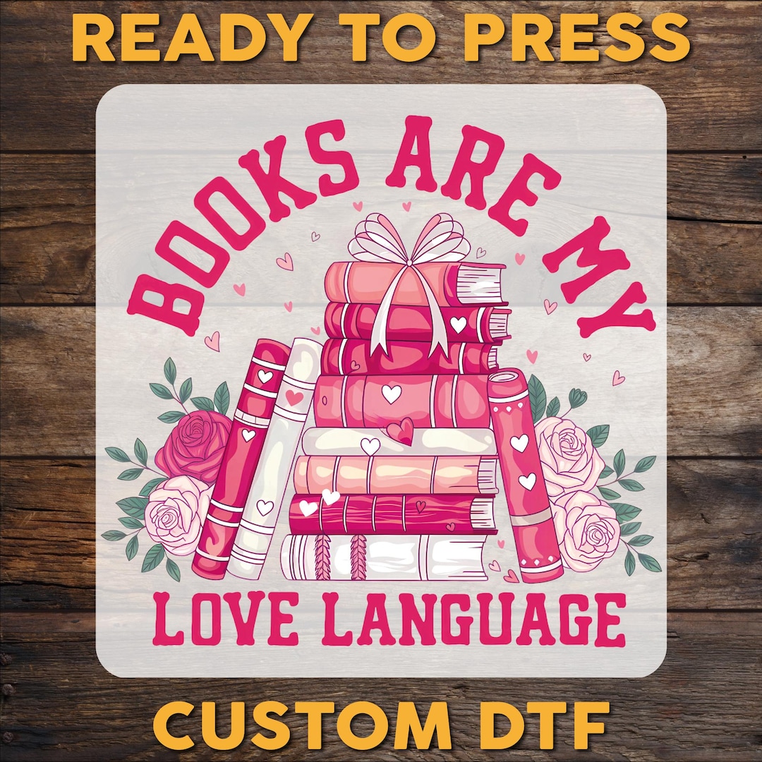 Valentine Book Lover DTF Transfer, Books Are My Love Language Ready to ...