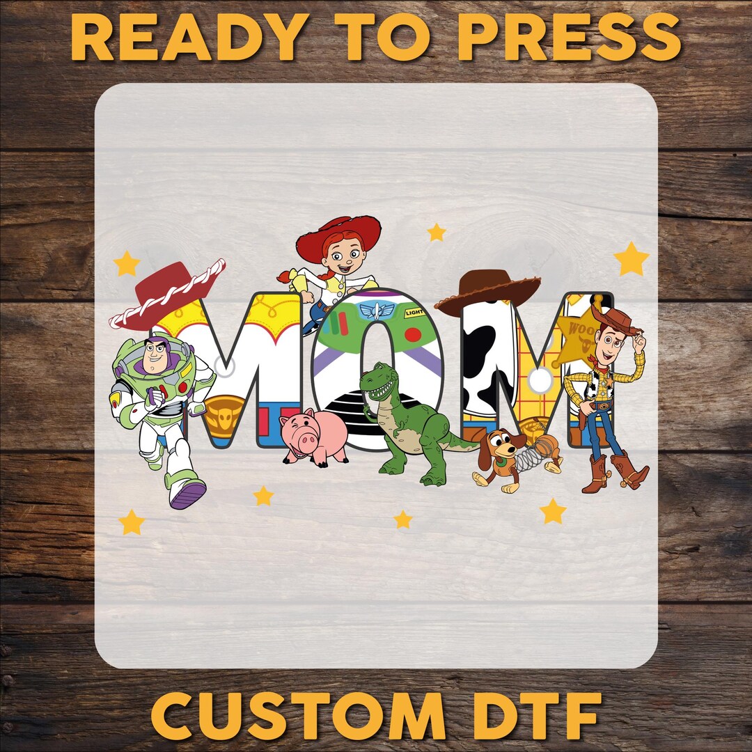 Disney Mom DTF Transfer, Toy Story Characters Ready to Press ...