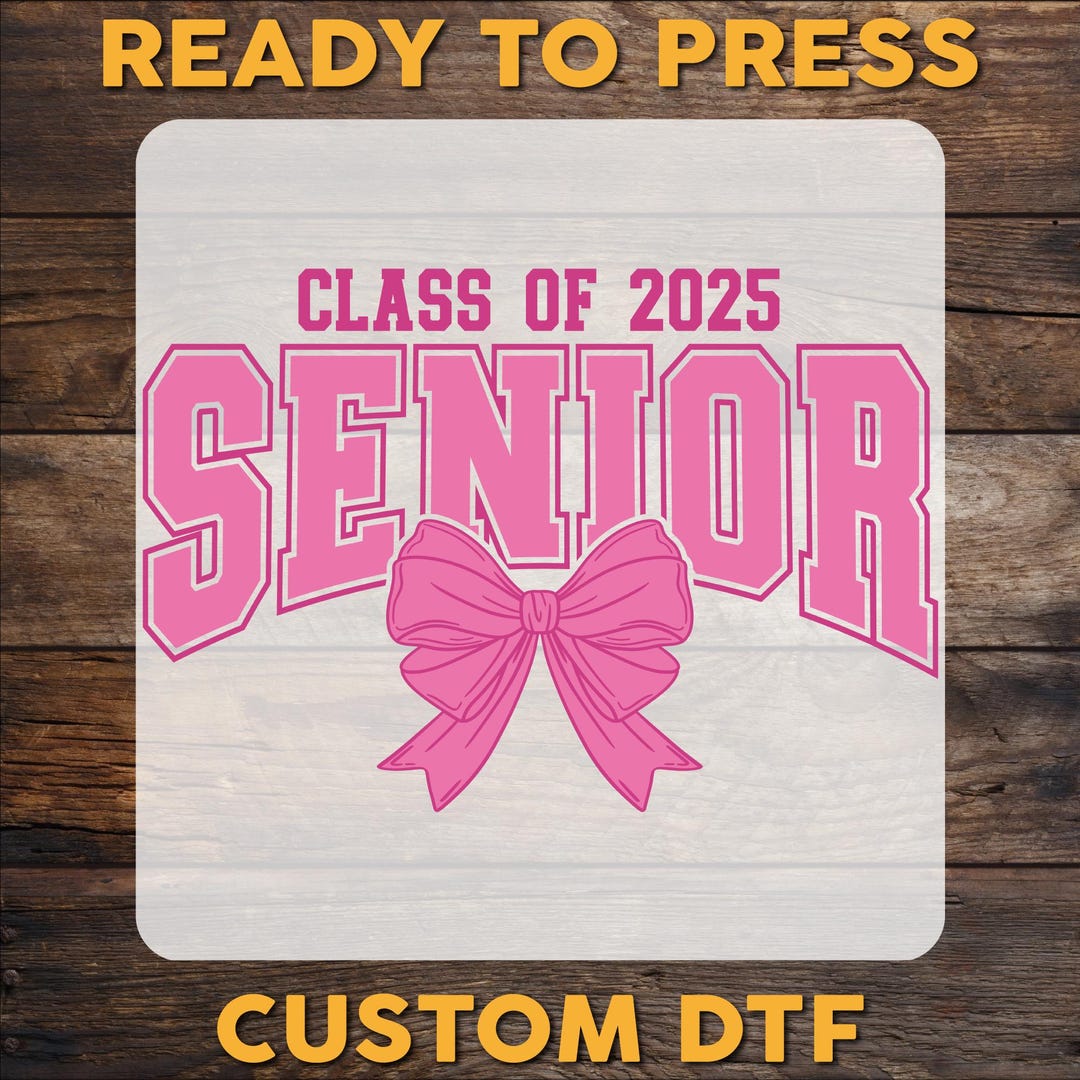 Class of 2025 Senior Bow DTF Transfer, Senior 2025 Ready to Press ...