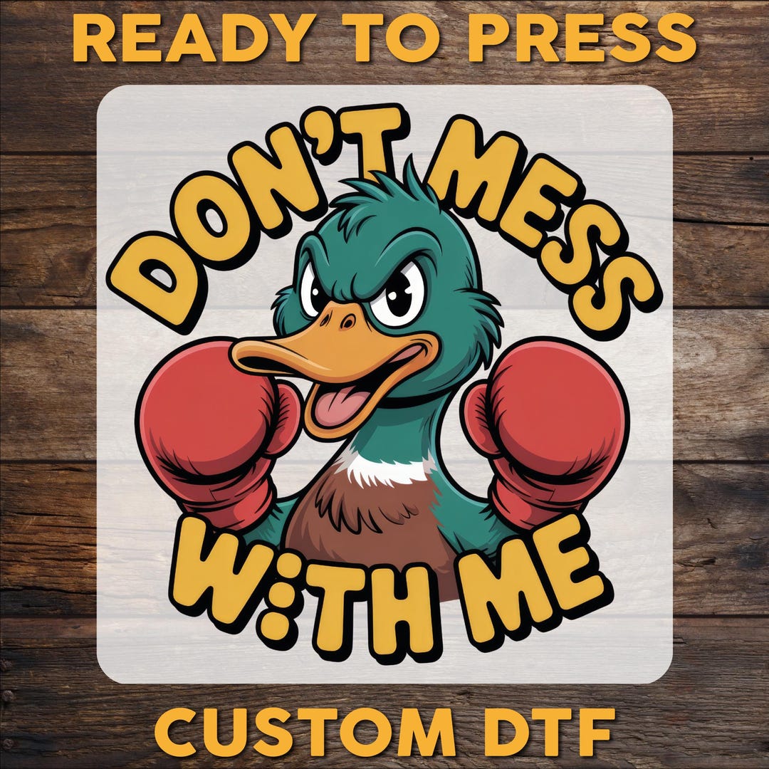 Boxing Mallard Duck DTF Transfer: Sarcastic Heat Press, Don't Mess With ...