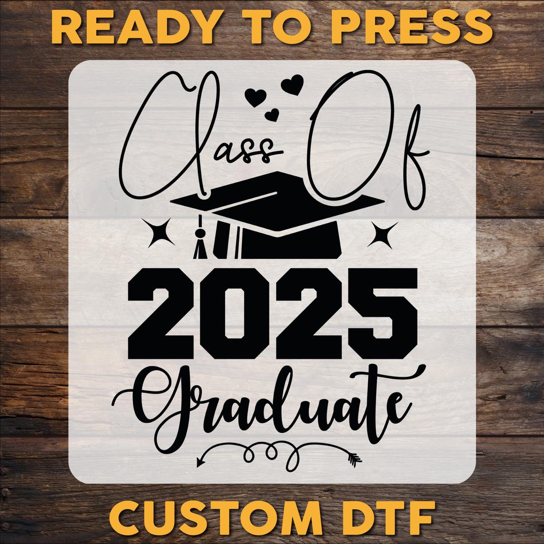Class of 2025 Graduate DTF Transfer: Ready to Press - Etsy