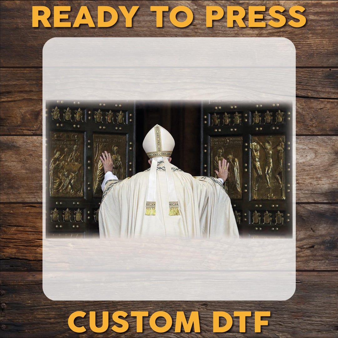 Pope Francis 1936-2025 DTF Transfer, Pope Opens Door of Heaven Ready to ...
