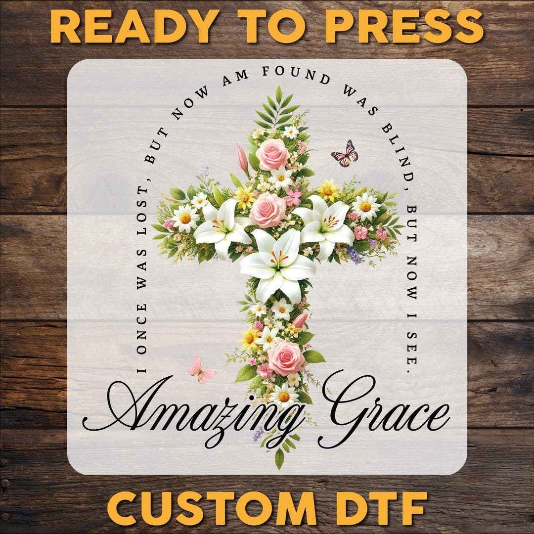 Amazing Grace DTF Transfer, Flower Cross Ready to Press, Jesus DTF ...