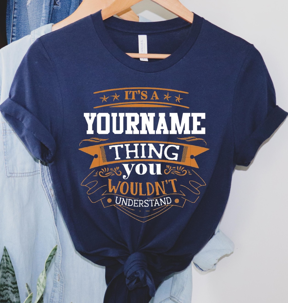 Custom Name/ Personalization T-shirt It's A Your Name Thing You Wouldn ...