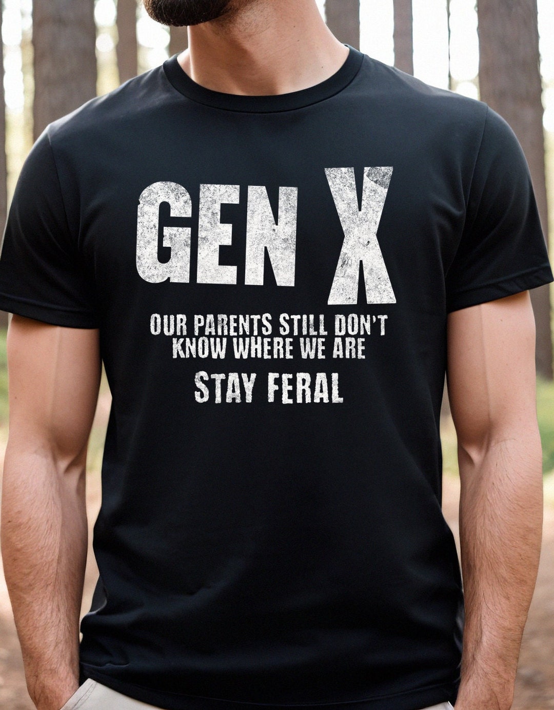 GEN X Our Parent's Still Don't Know Where We Are Shirt. Funny GEN X Shirt. Stay Feral Shirt. GEN ...