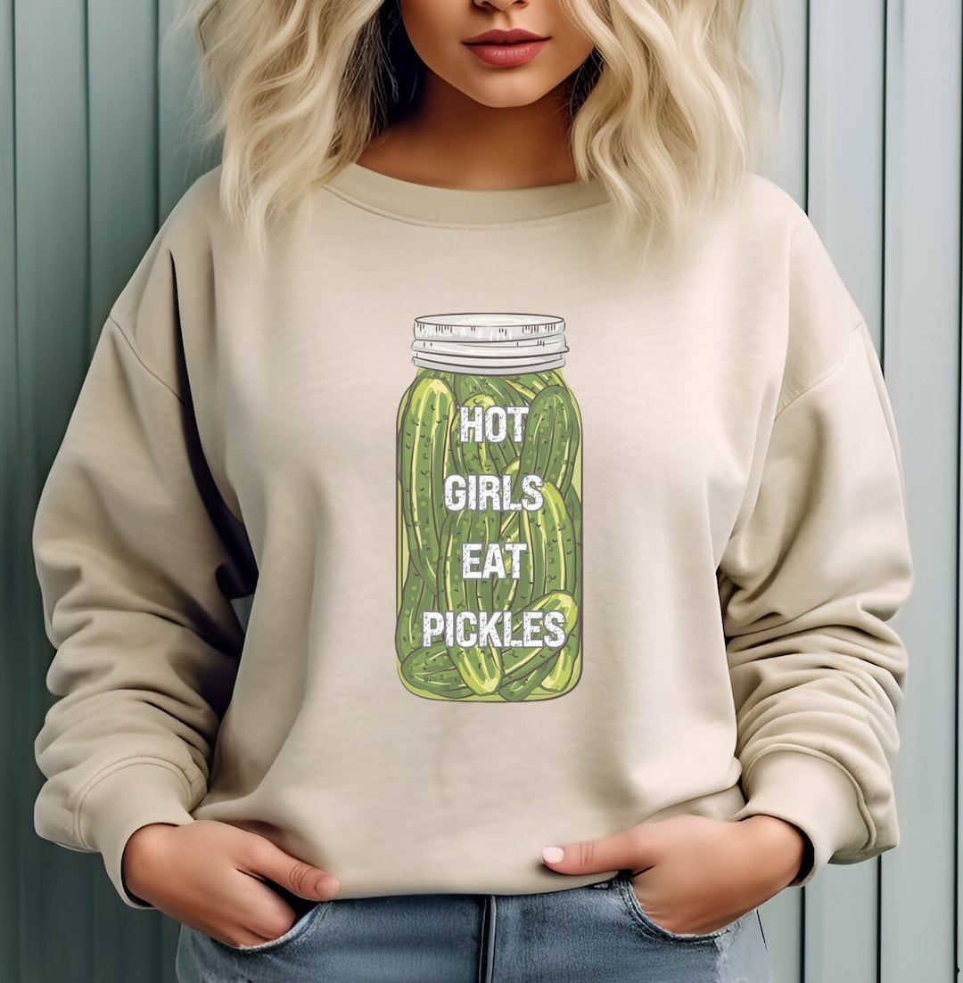 Hot Girls Eat Pickles Crewneck Sweatshirt. Funny Retro Sweatshirt. Pickle Shirt. Gift for Her ...