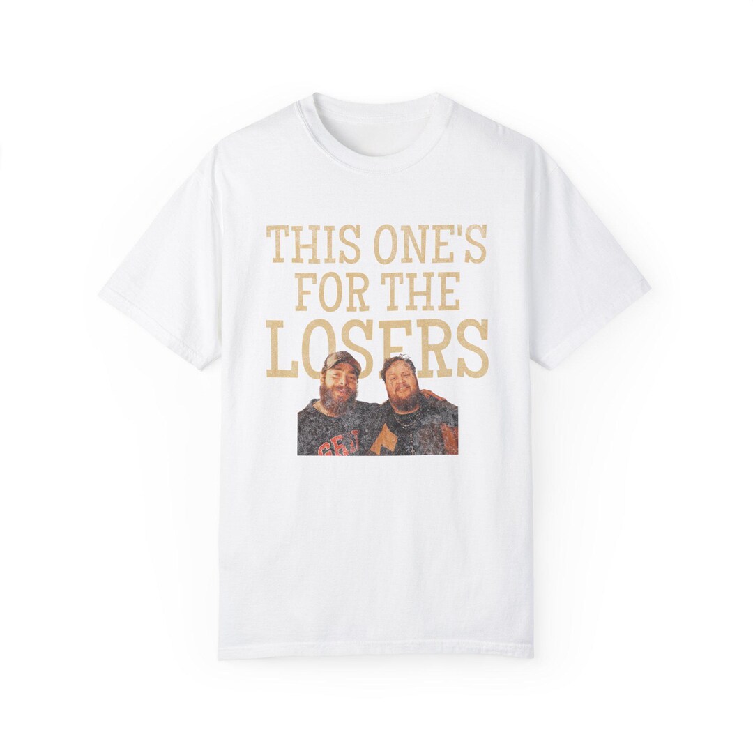 LOSER Post Malone Ft Jelly Roll Shirt. This One's for the Loser Concert ...