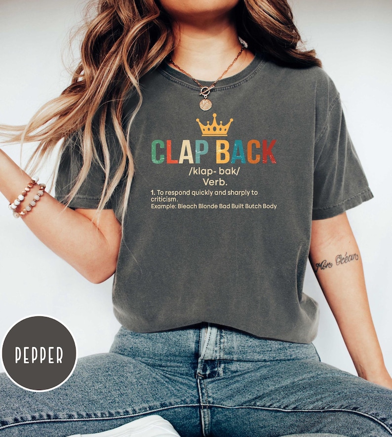 Clap Back Bleach Blonde Bad Built Butch Body Comfort Colors T-shirt ...