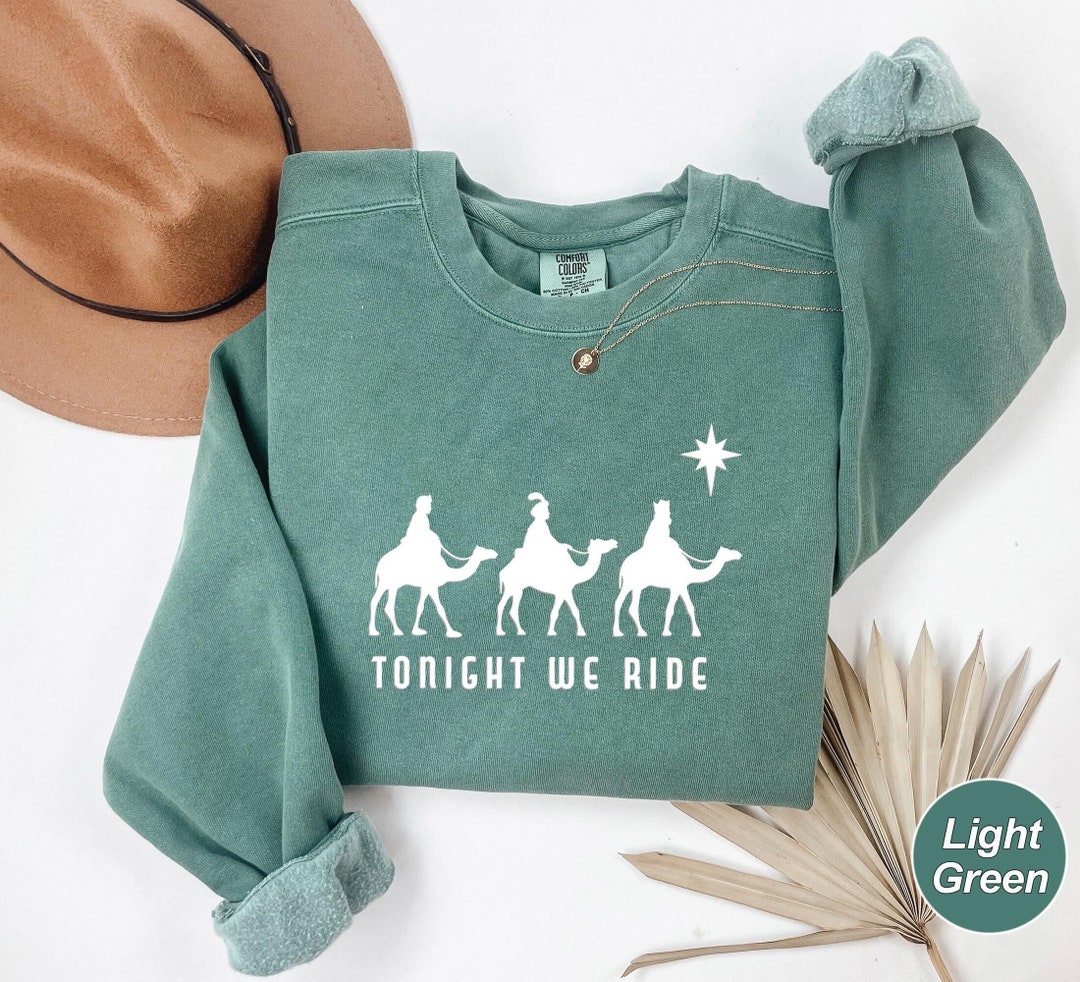 Tonight We Ride Christmas Sweatshirt and Hoodie, 3 Wise Men Sweatshirt ...