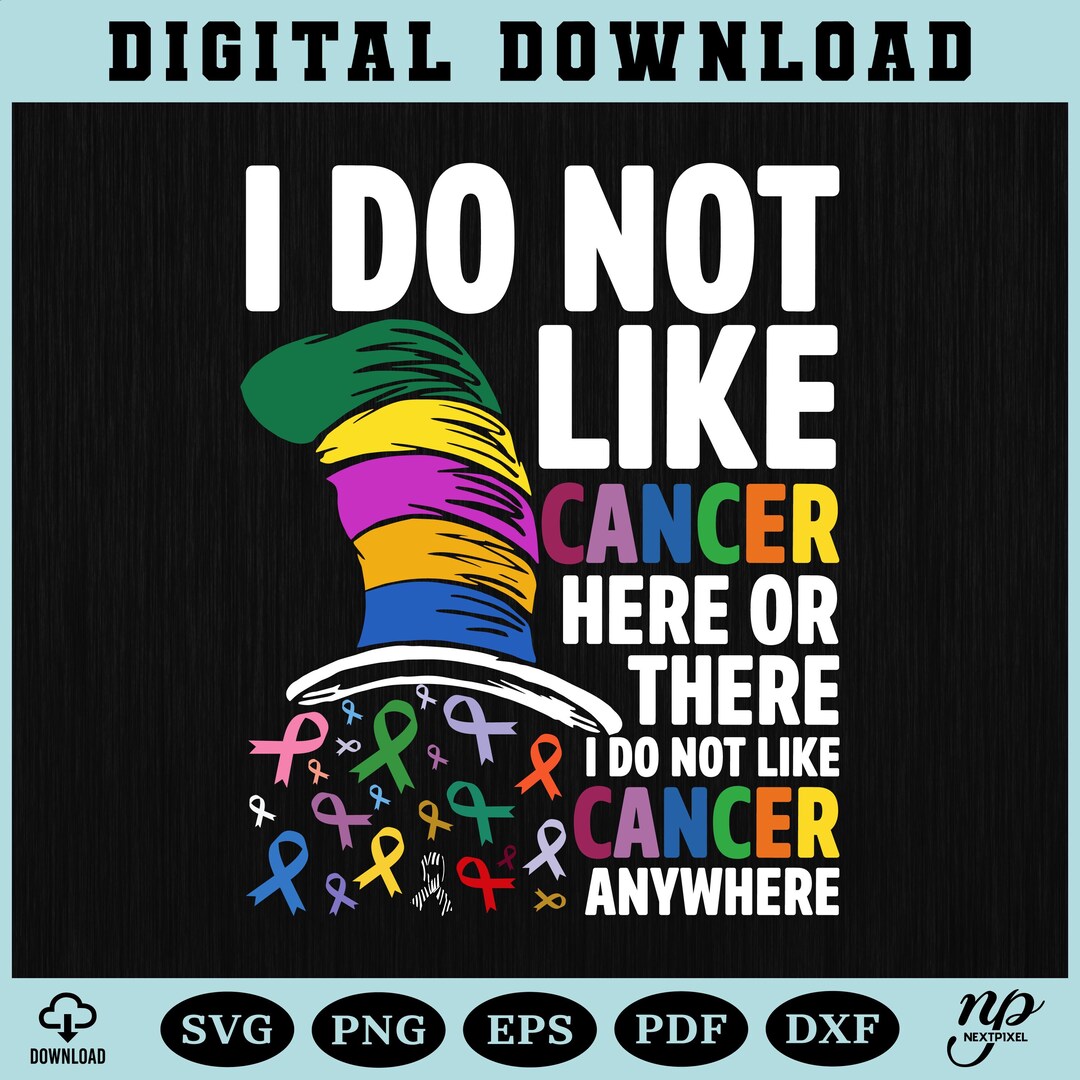 I Do Not Like Cancer SVG | All Cancer Awareness Shirt | Multi-color ...