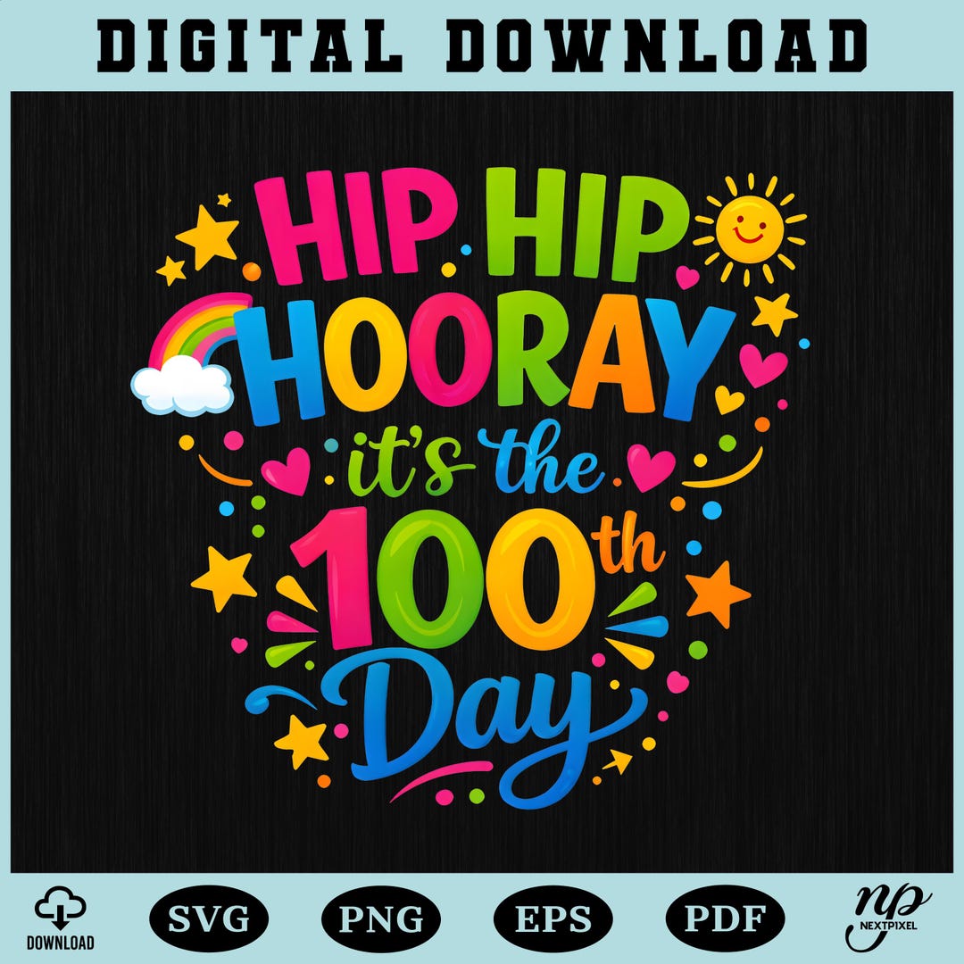 Hip Hip Hooray It’s the 100th Day SVG | Colorful School Celebration ...