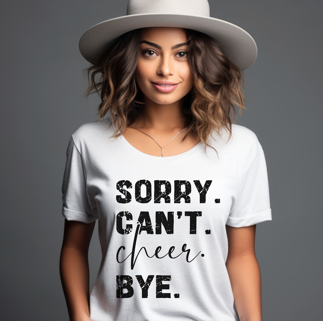 Sorry Can't Cheer Bye T Shirt, Cheer Spirit Tshirt, Game Day Fan Tee ...