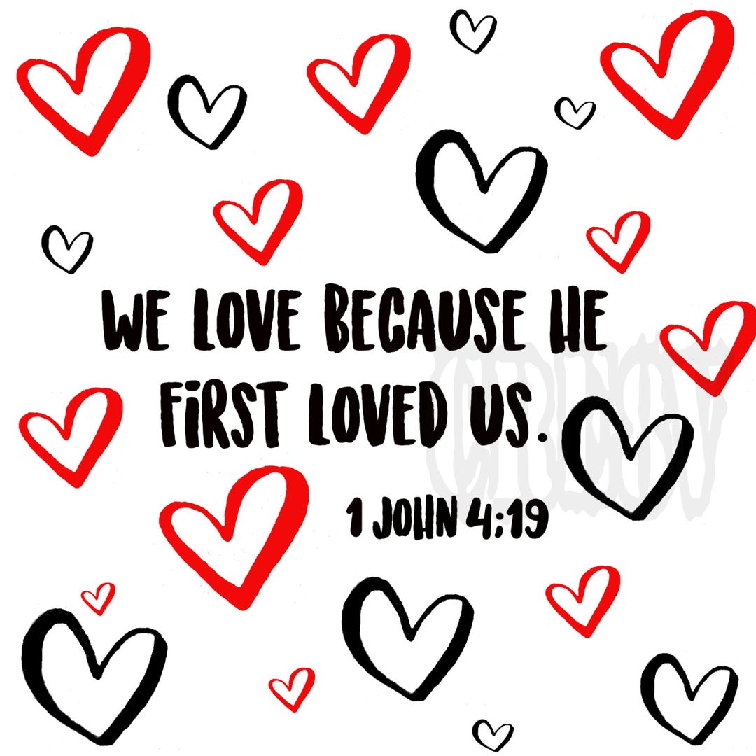 We Love Because He First Loved Us, Bible Verse SVG PNG JPG (digital ...