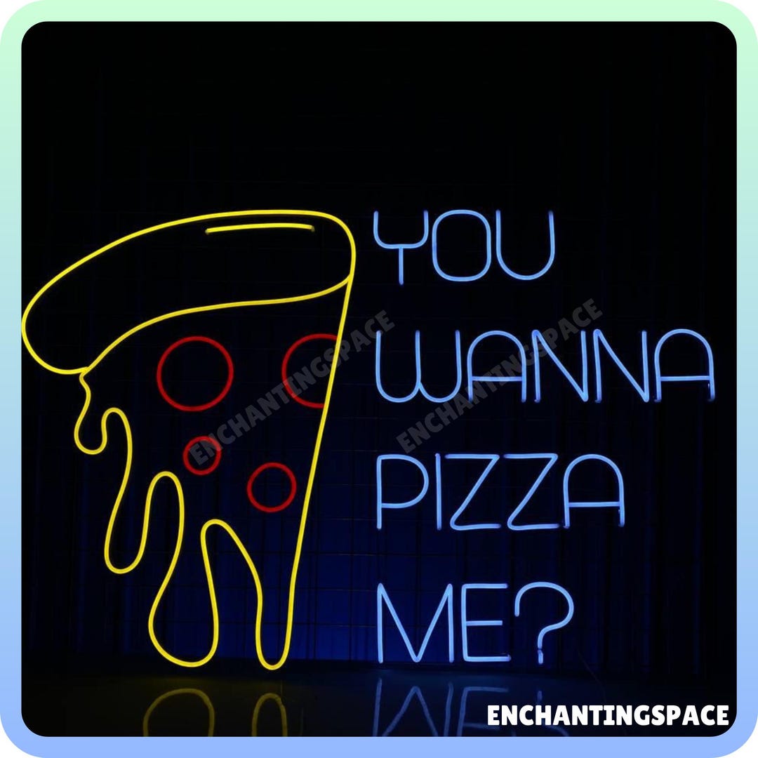 You Wanna Pizza Me Neon Sign, Pizza Led Light Sign, Pizza Italian ...