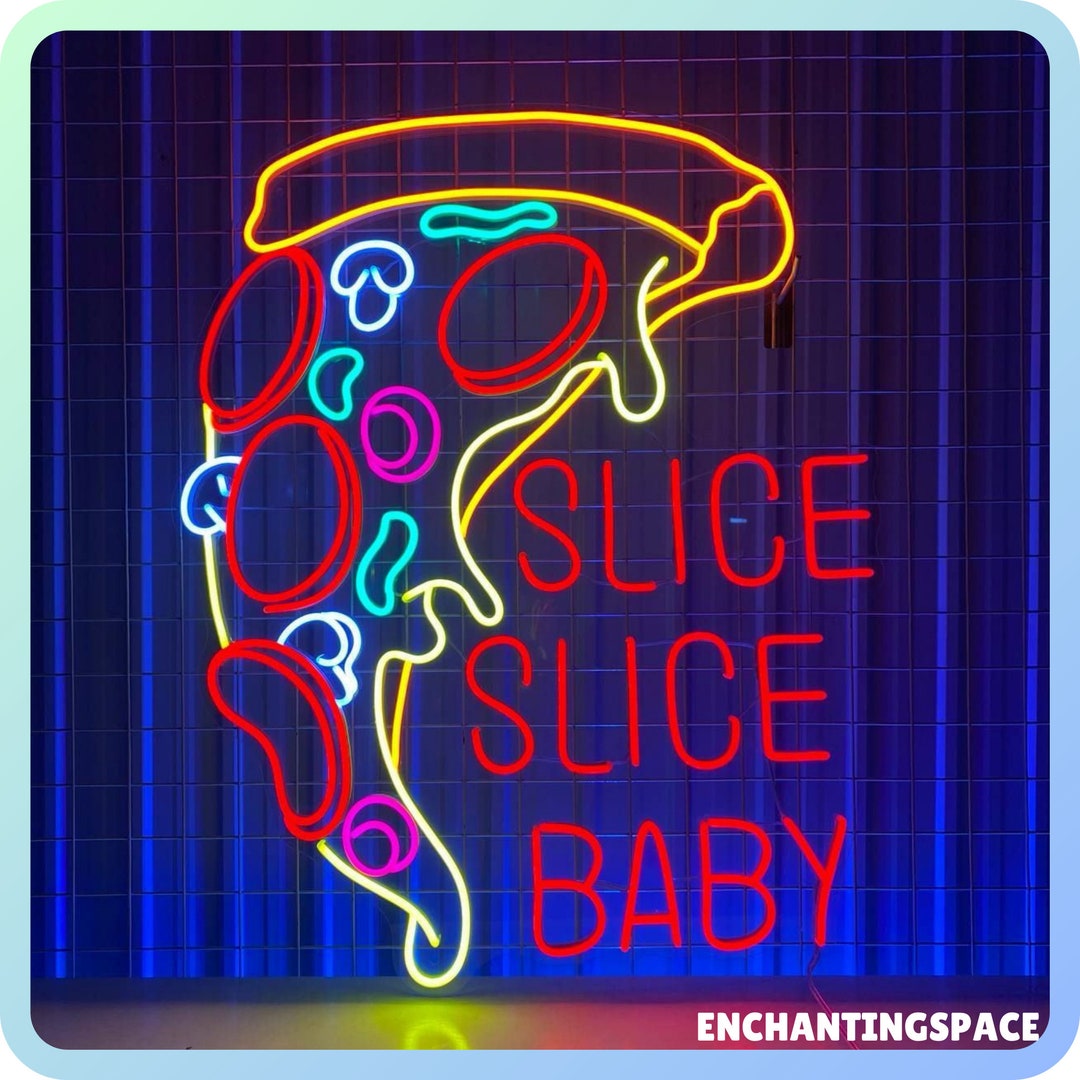 Slice Slice Baby Pizza Neon Sign, Pizza Led Sign, Custom Neon Sign ...