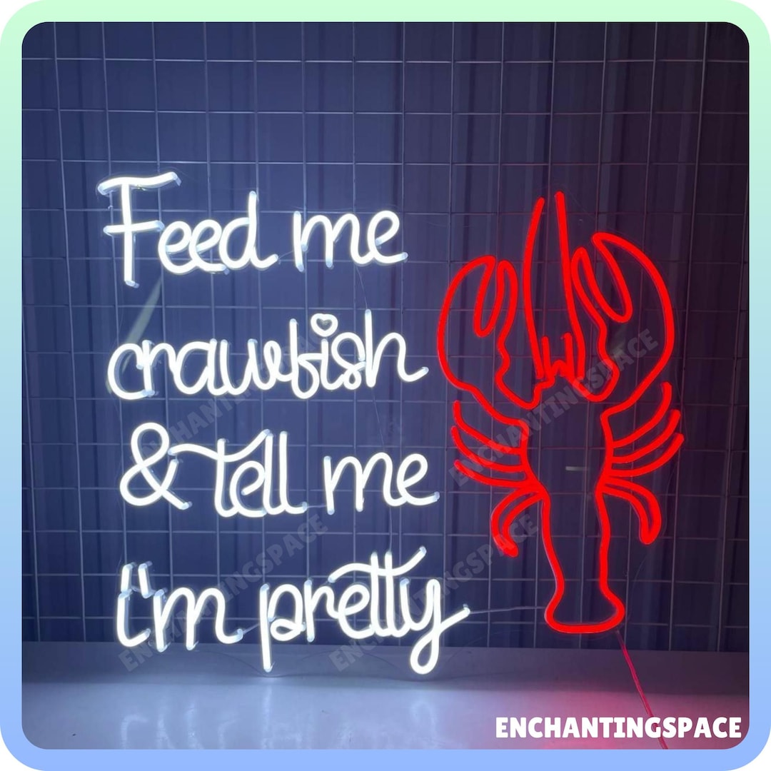 Feed Me Crawfish & Tell Me I'm Pretty Neon Sign, Crawfish Led Sign ...