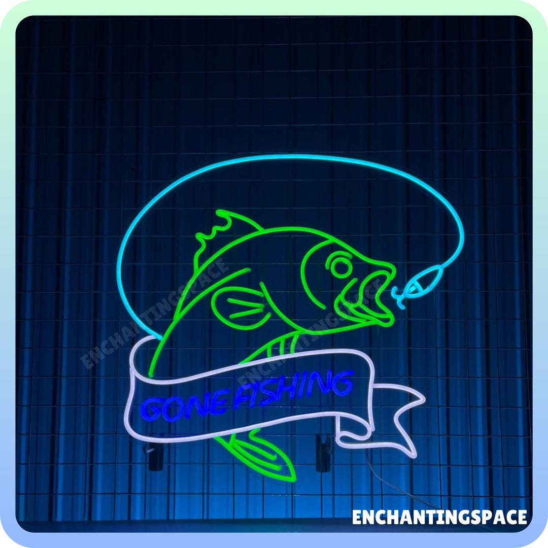 Gone Fishing Neon Sign, Gone Fishing Led Light, Custom Fishing Neon ...