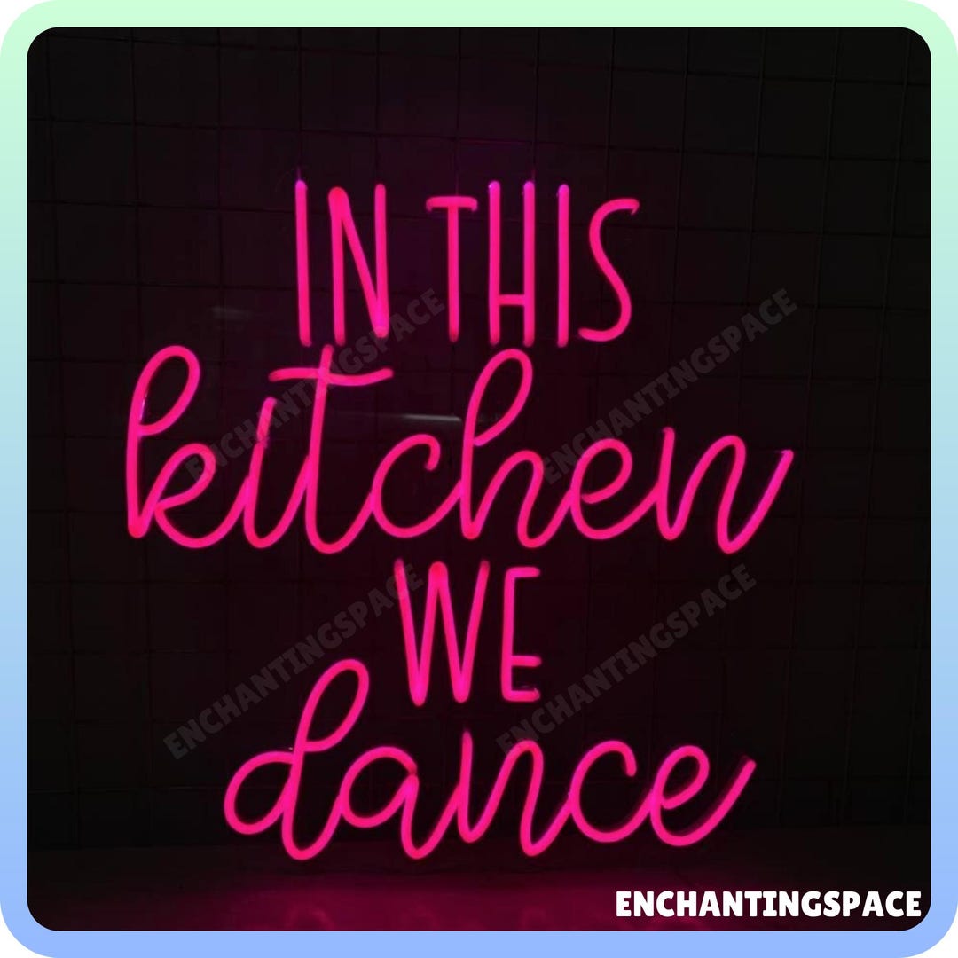 In This Kitchen We Dance Neon Sign, in This Kitchen We Dance Led Light ...