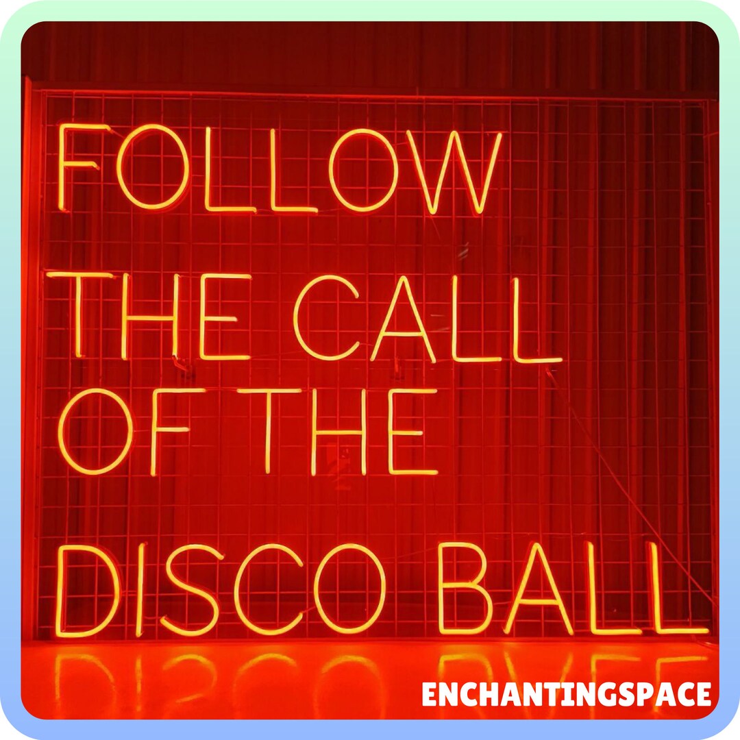 Follow the Call of the Disco Ball Neon Sign, Custom Neon Sign, Disco ...