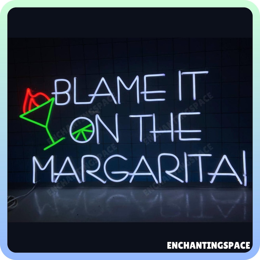 Blame It on the Margarita Neon Sign, Margarita Cocktail Light up ...