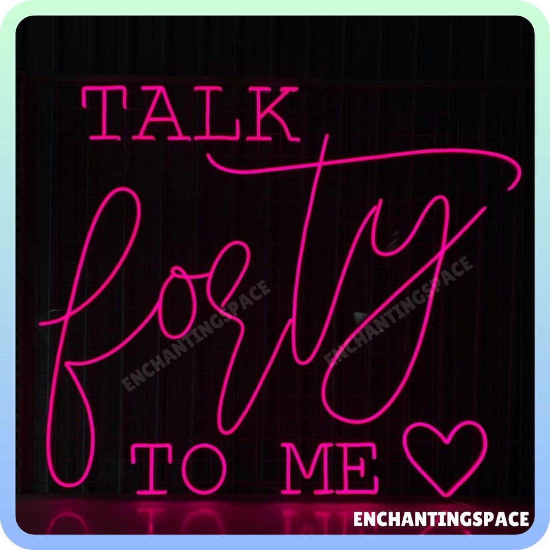 Talk Forty to Me Neon Sign, Custom Talk 40 to Me Led Light, 40th ...