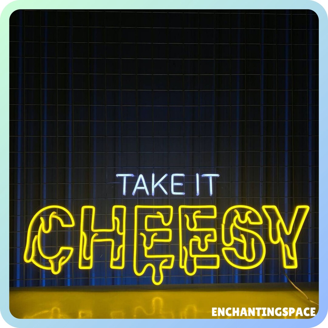 Take It Cheesy Neon Sign, Take It Cheesy Led Light, Custom Neon Sign ...