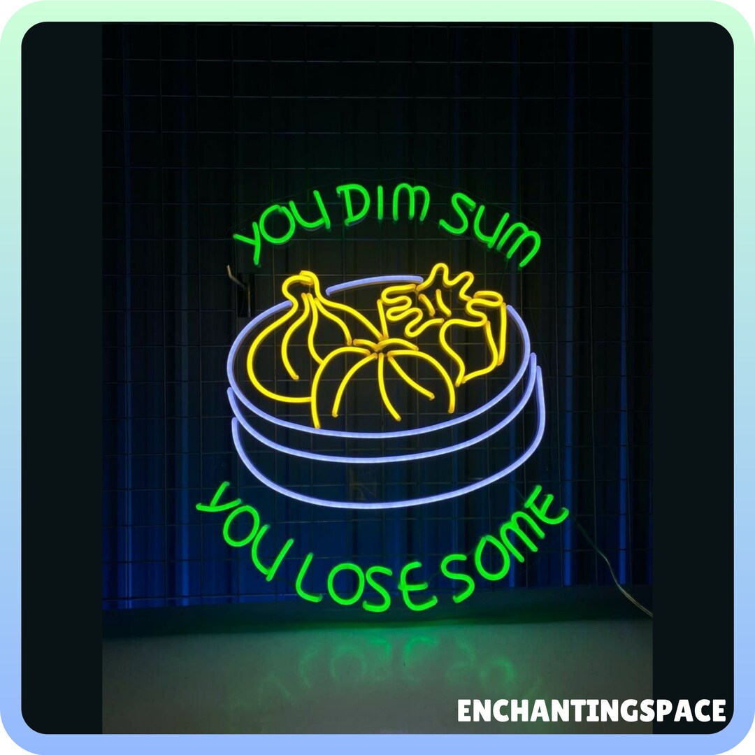 You Dimsum You Lose Some Neon Sign, Custom Neon Sign, Dimsum Led Light ...